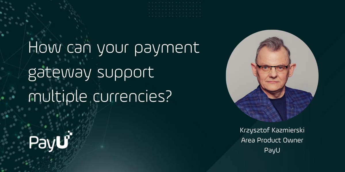 How Can Your Payment Gateway Support Multiple Currencies? - PayU Global